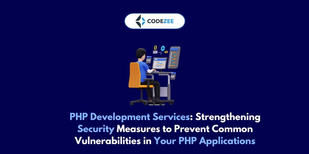 PHP Development Services: Strengthening Security Measures to Prevent Common Vulnerabilities in ...